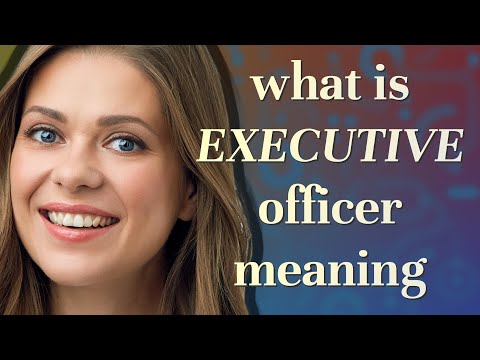 Executive officer | meaning of Executive officer