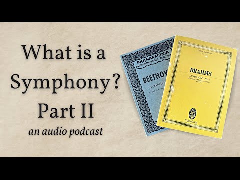 What is a Symphony? Part 2 (an audio podcast)