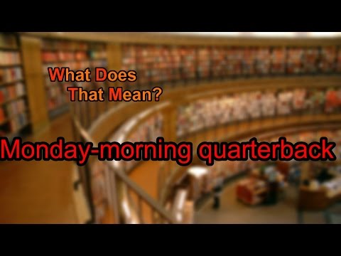 What does Monday-morning quarterback mean?