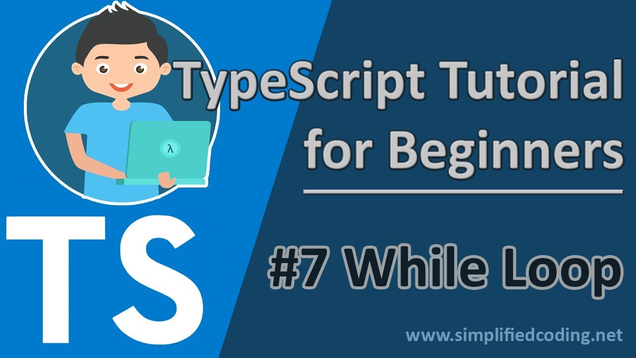 #7 TypeScript Tutorial for Beginners - While Loop