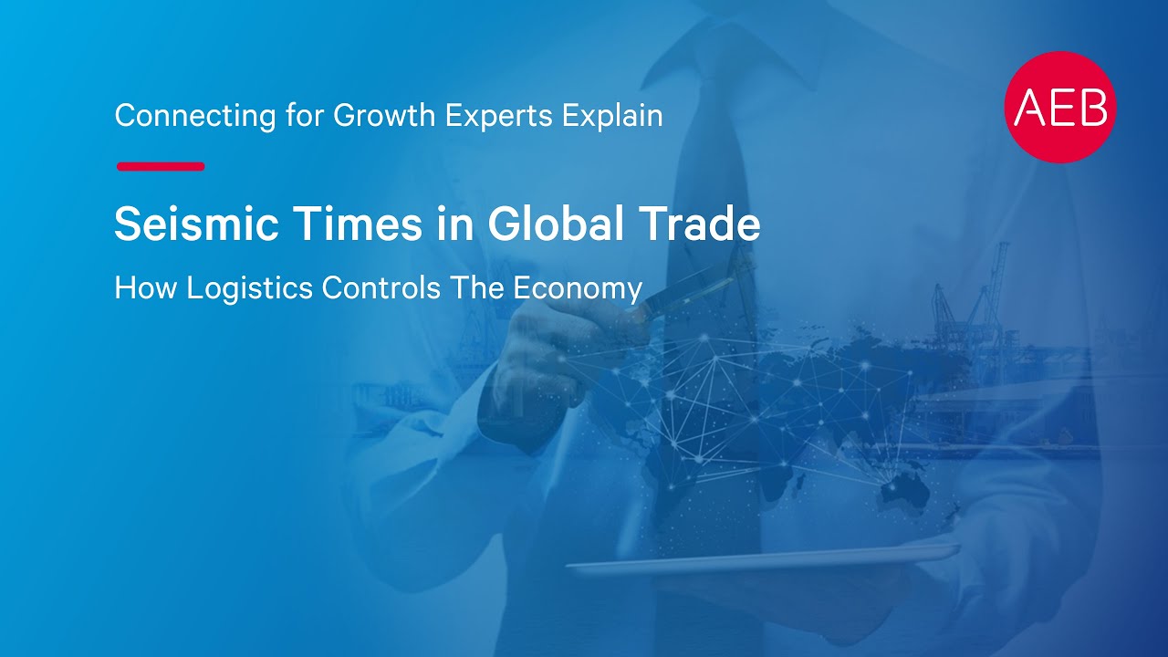 Explained by AEB experts in one minute: Seismic times in global trade
