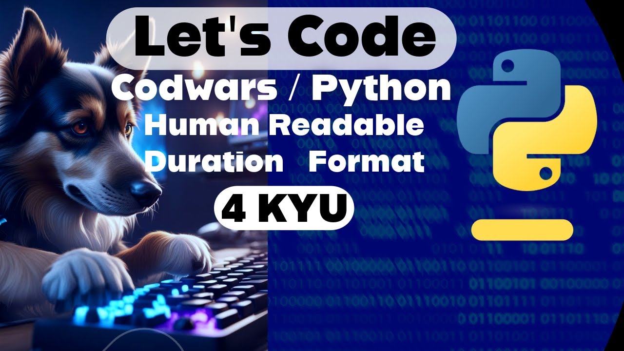 Let's Code in Python: Human Readable Duration Format on Codewars (4 Kyu)