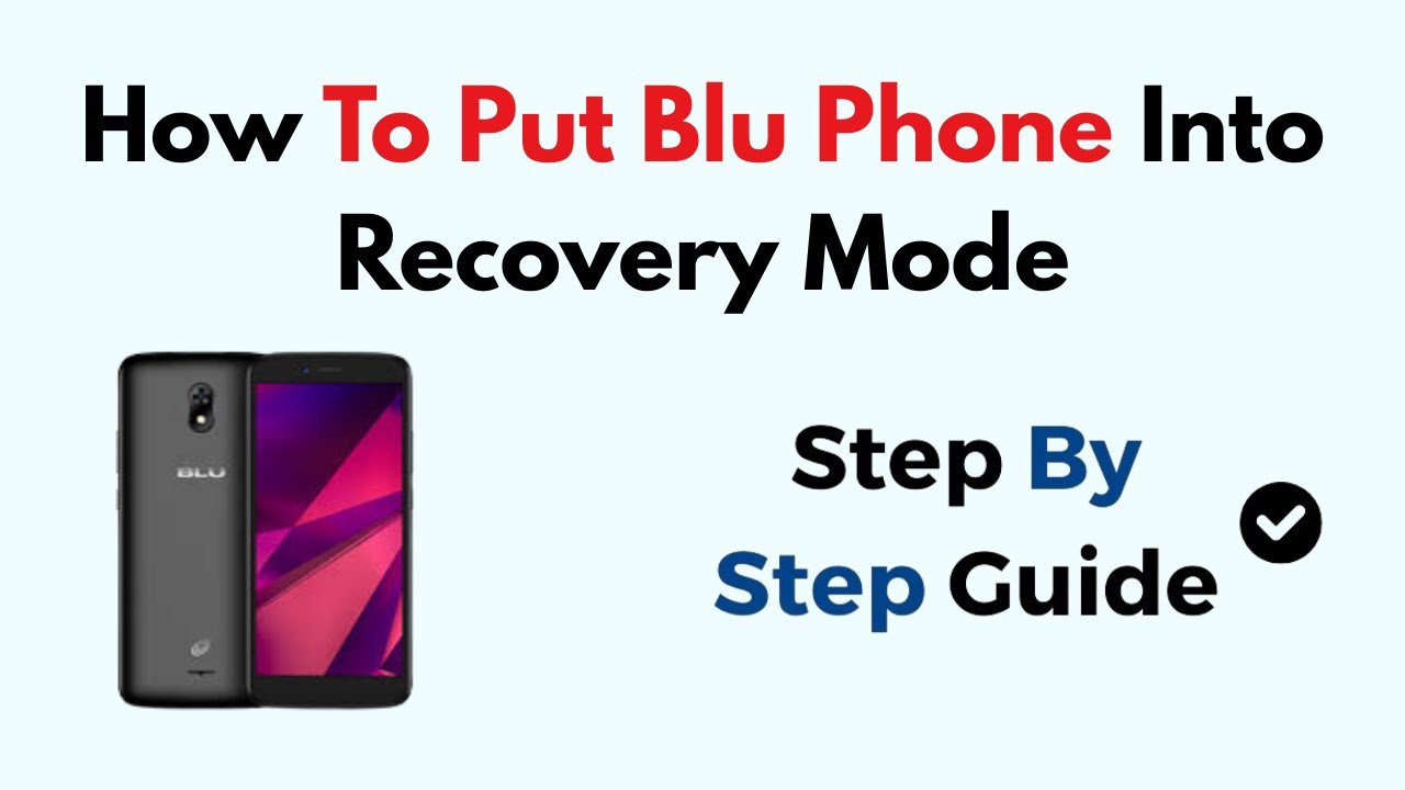 How To Put Blu Phone Into Recovery Mode