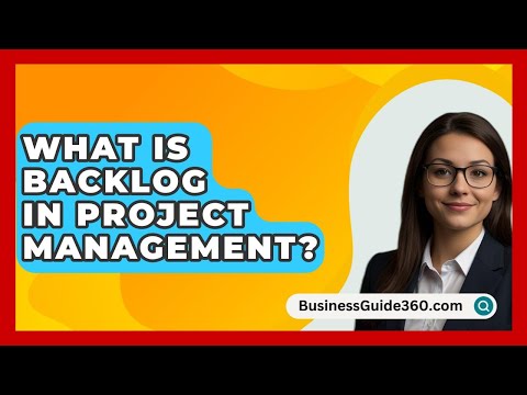 What Is Backlog In Project Management? - BusinessGuide360.com