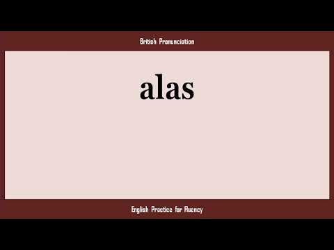 alas, How to Say or Pronounce ALAS in American, British, Australian English