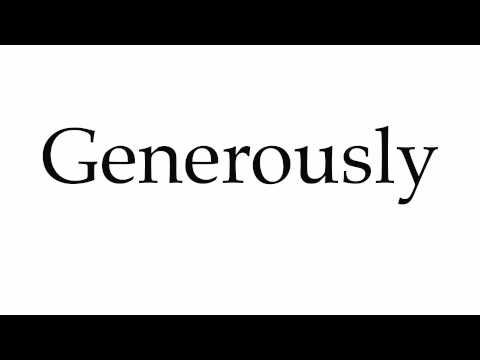 How to Pronounce Generously