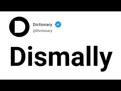 Dismally Meaning In English