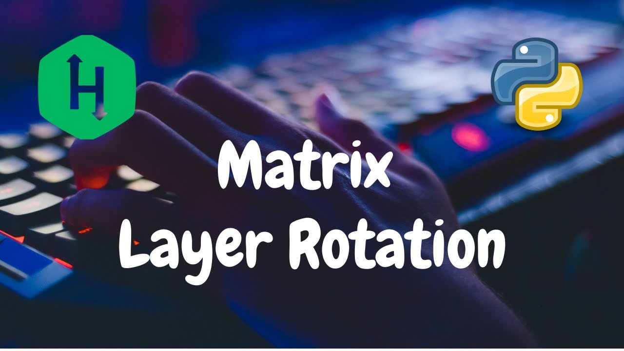 77 - Matrix Layer Rotation | Implementation | Hackerrank Solution | Python