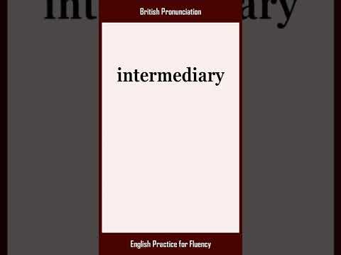intermediary, How to Say or Pronounce INTERMEDIARY in American, British English, Pronunciation