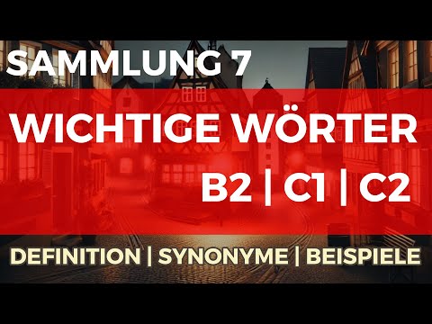 7. Sammlung von wichtigen Wörtern mit Definitionen, Synonymen und Beispielen