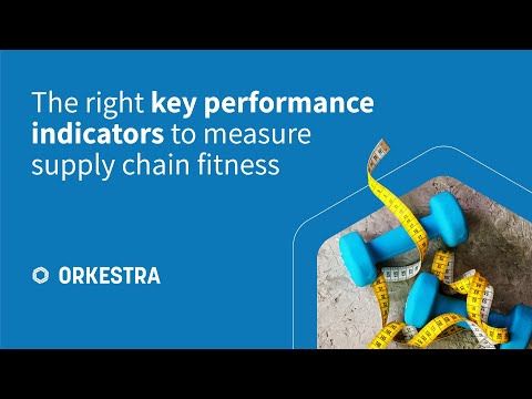 The right Key Performance Indicators to measure supply chain fitness
