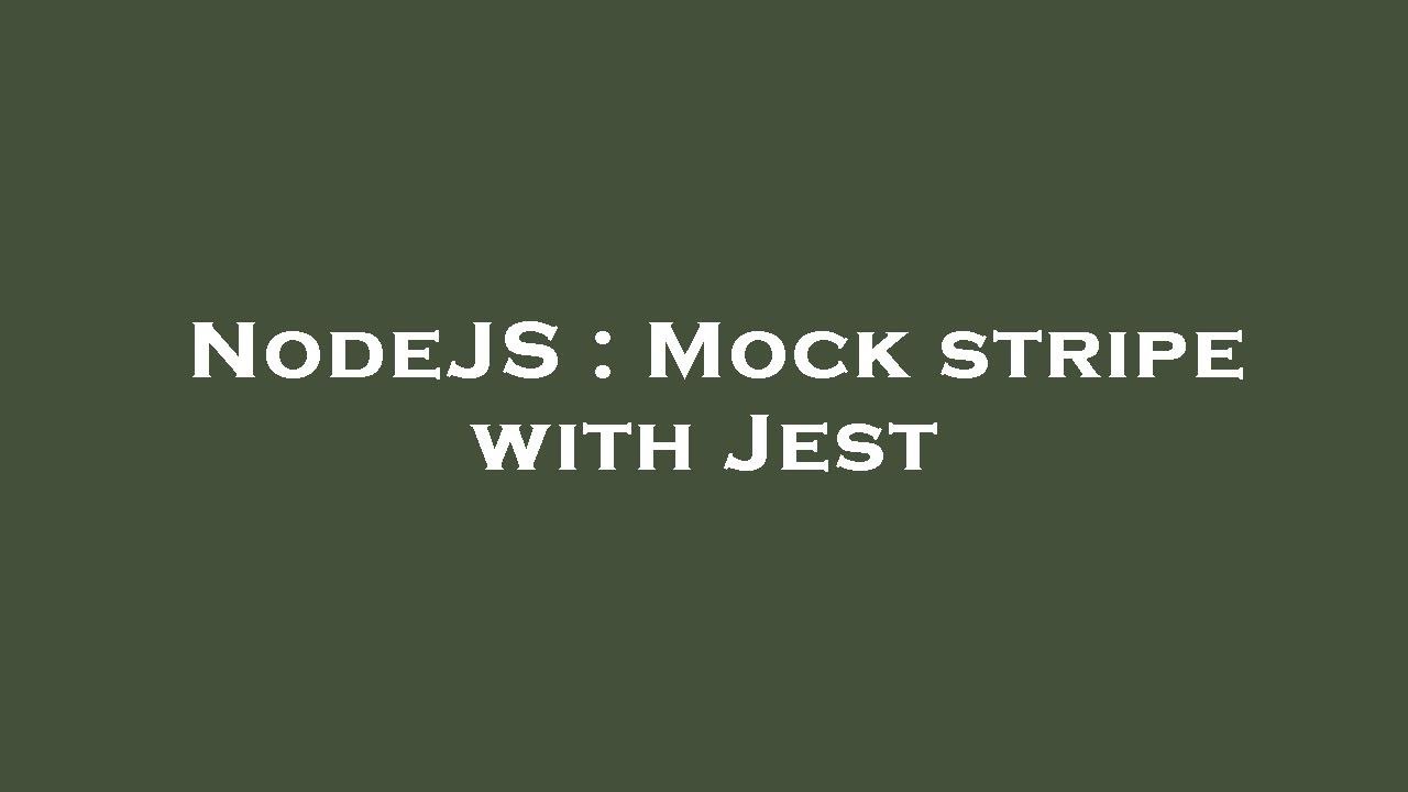 NodeJS : Mock stripe with Jest