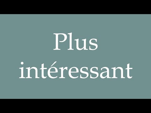 How to Pronounce ''Plus intéressant'' (More Interesting) Correctly in French