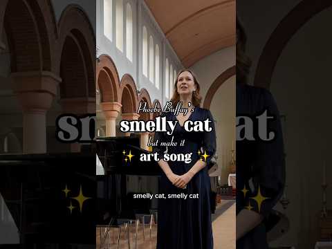 Phoebe Buffay’s “Smelly Cat” but make it ✨art song✨
