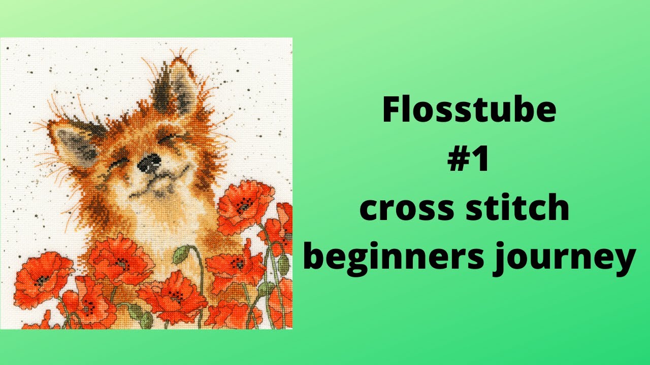 Flosstube #1 beginners cross stitch journey