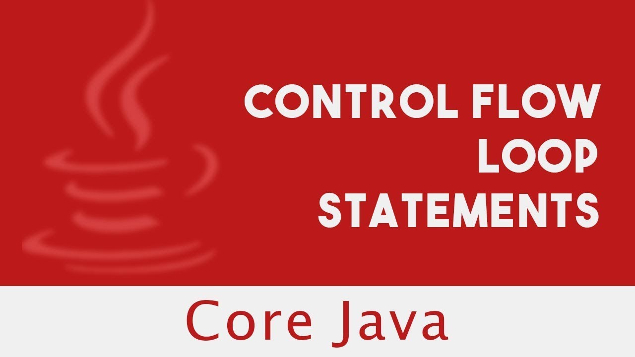 Core Java | Control Flow | Loop Statements | Lecture 24
