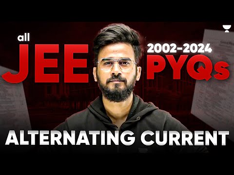 All JEE Main ALTERNATING CURRENT PYQs (2002-2024) | Complete Problem Analysis & Solutions