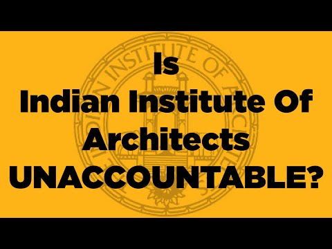 IS INDIAN INSTITUTE OF ARCHITECTS ACCOUNTABLE?