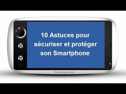 10 Astuces pour sécuriser et protéger son Smartphone
