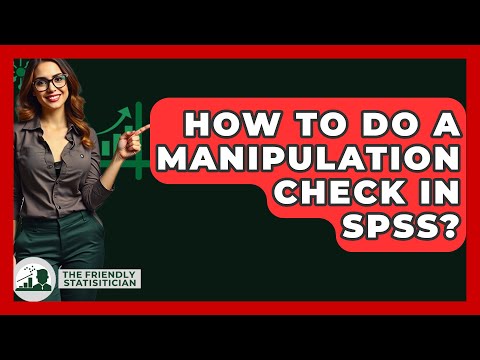 How To Do A Manipulation Check In SPSS? - The Friendly Statistician