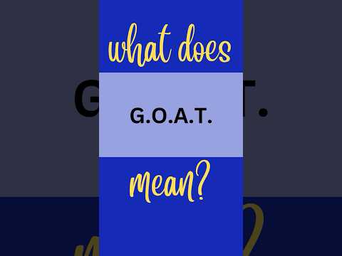 What Does GOAT Mean?