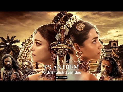 PS Anthem with English Subtitles • Ponniyin Selvan: II • PS Anthem Meaning in English • SA •