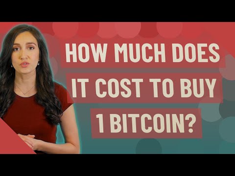 How much does it cost to buy 1 Bitcoin?