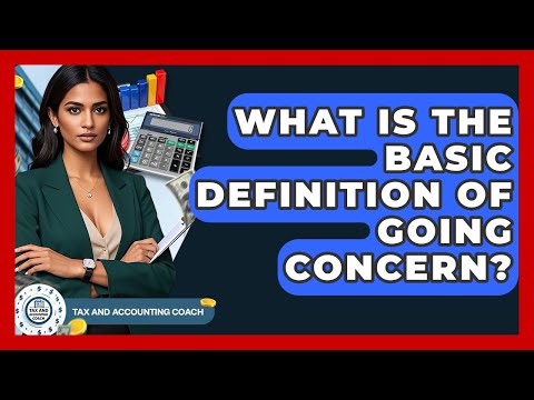 What Is The Basic Definition Of Going Concern? - Tax and Accounting Coach