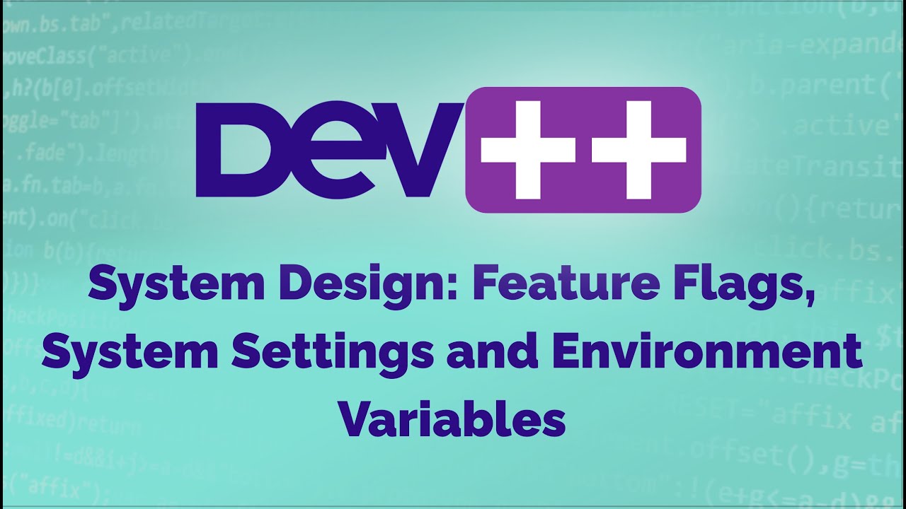 System Design: Feature Flags, System Settings and Environment Variables
