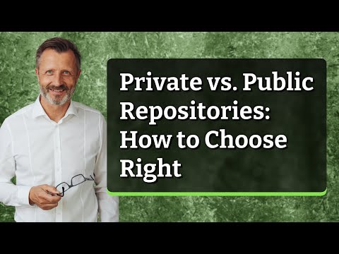 Private vs. Public Repositories: How to Choose Right