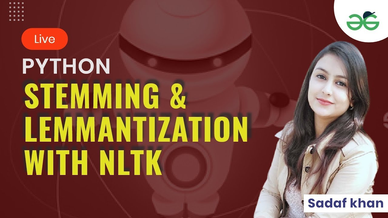 Stemming and Lemmantization with NLTK in Python | AI Lecture-13 | GeeksforGeeks School