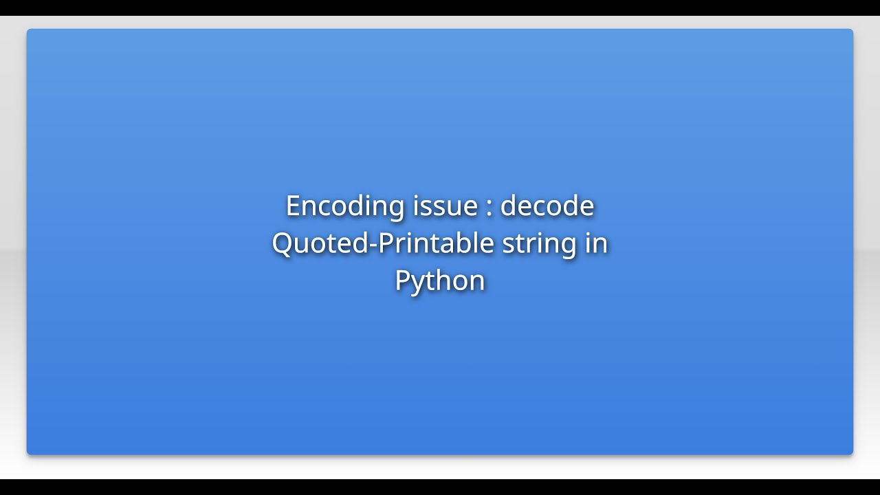 Encoding issue : decode Quoted-Printable string in Python