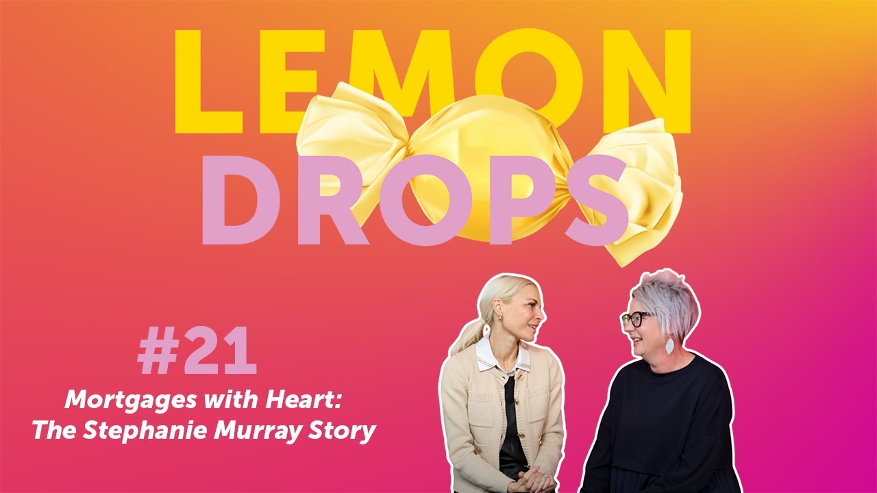 Lemon Drops Episode 21| Mortgages with Heart: The Stephanie Murray Story