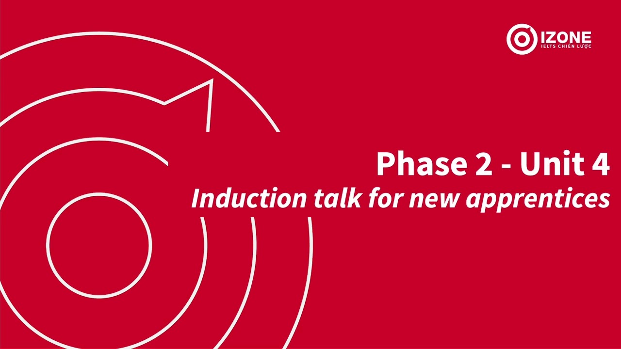 Phase 2   Unit 4 Induction talk for new apprentices