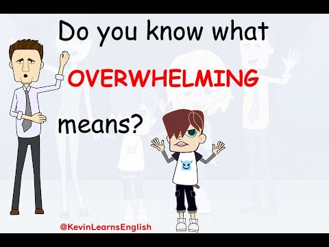 Do you know what OVERWHELMING means? - Learn English words and phrases daily with Kevin.