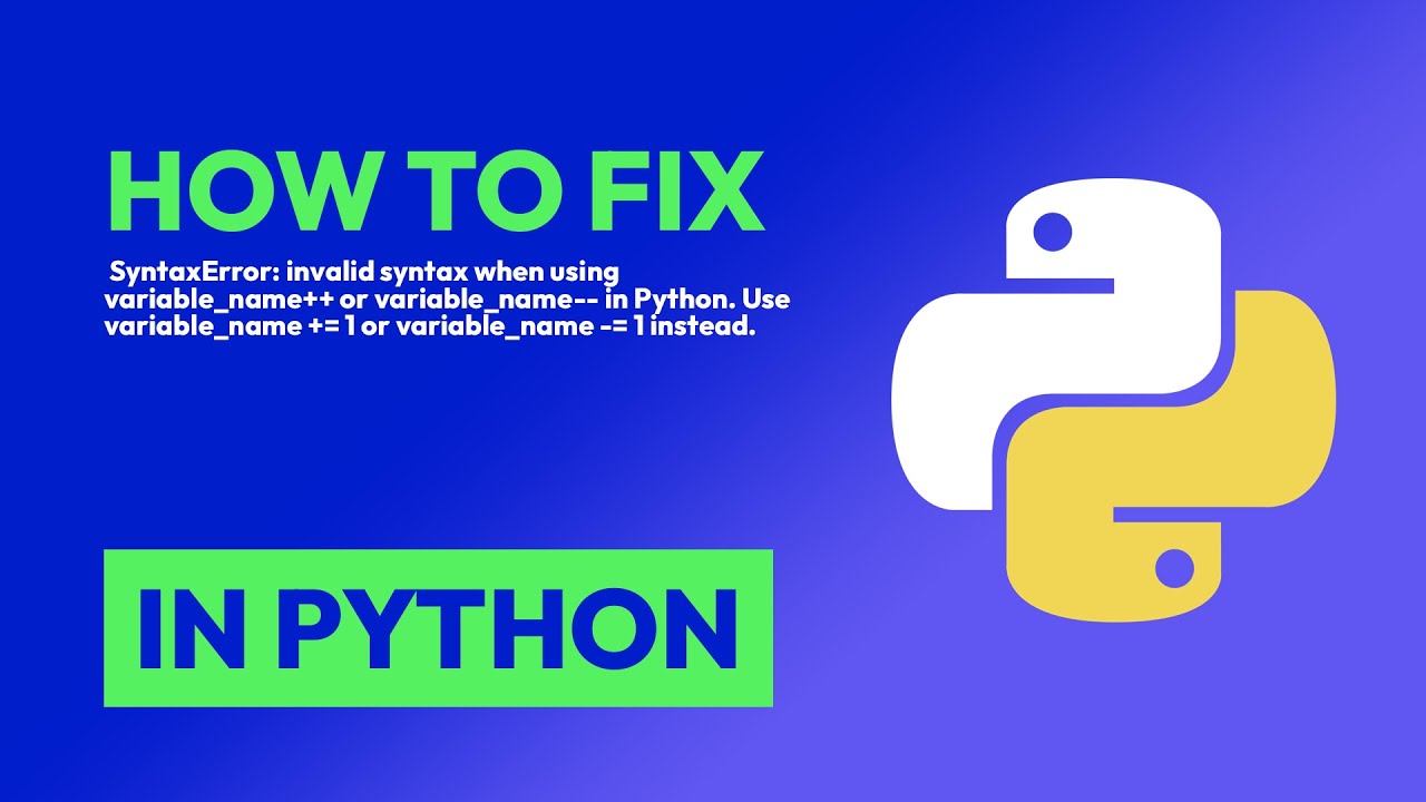 How to fix  SyntaxError: invalid syntax when using variable_name++ or variabl... in Python