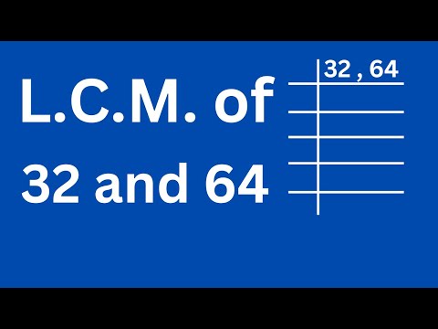 LCM of 32 and 64