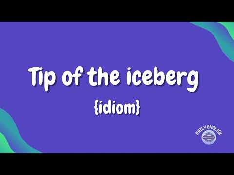 English Idiom - Tip of the Iceberg