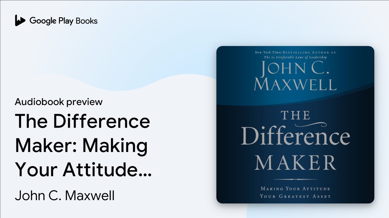 The Difference Maker: Making Your Attitude Your… by John C. Maxwell · Audiobook preview