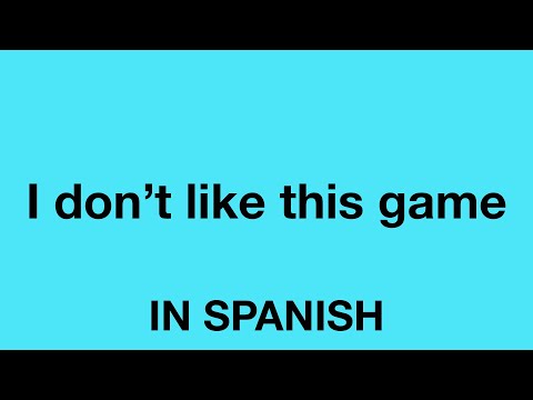 How To Say (I don't like this game) In Spanish