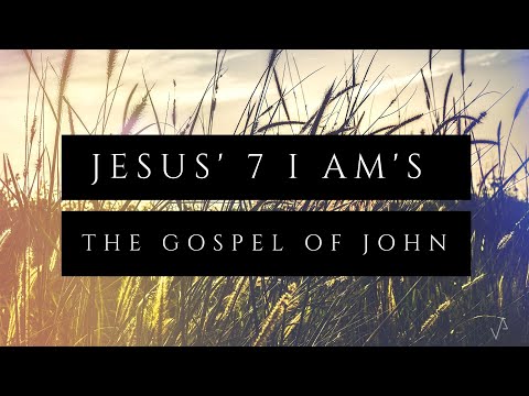 Jesus' 7 "I Am" Statements in the Gospel of John
