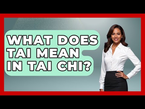 What Does TAI Mean In TAI CHI? - Holistic Balance And Bliss