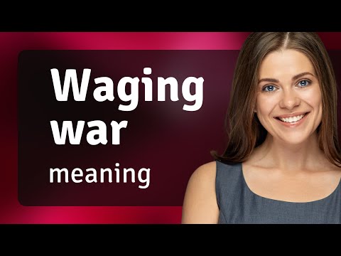 Understanding "Waging War": An English Phrase Explained