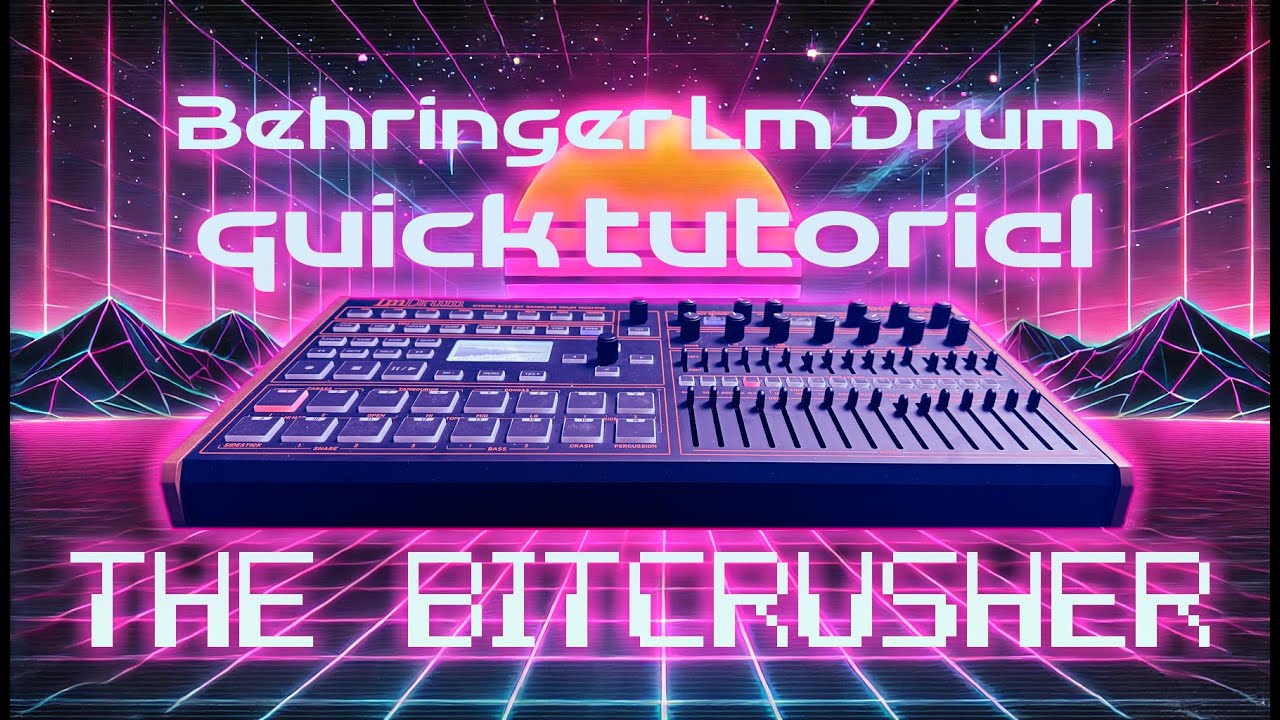 Behringer LM Drum quick tutorial: how to use the Bitcrusher