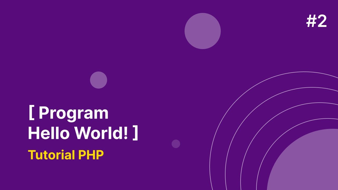 Tutorial PHP #2 - Program Pertama Hello World!