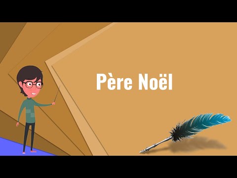 What is Père Noël? Explain Père Noël, Define Père Noël, Meaning of Père Noël