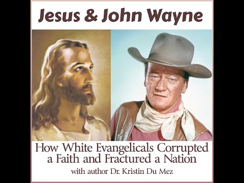 Jesus & John Wayne: How White Evangelicals Corrupted a Faith and Fractured a Nation