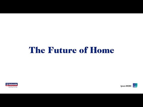 Nationwide and Ipsos MORI: The Future of home | First-time Buyers