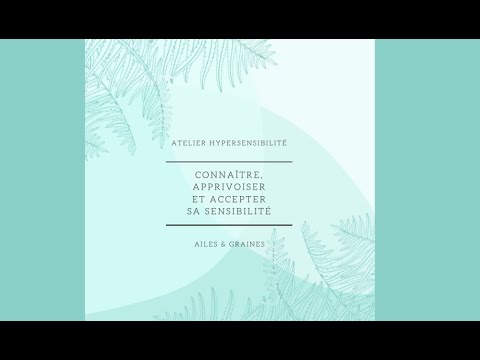 Connaître, apprivoiser et accepter son hypersensibilité
