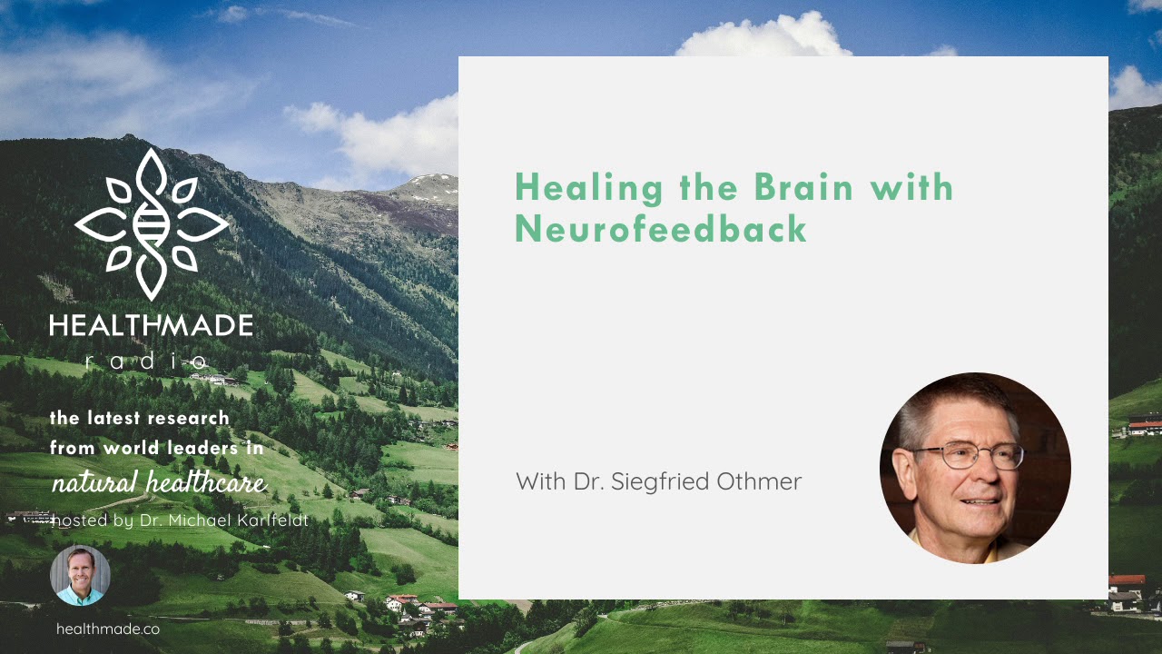 Healing the Brain with Neurofeedback with Dr. Siegfried Othmer